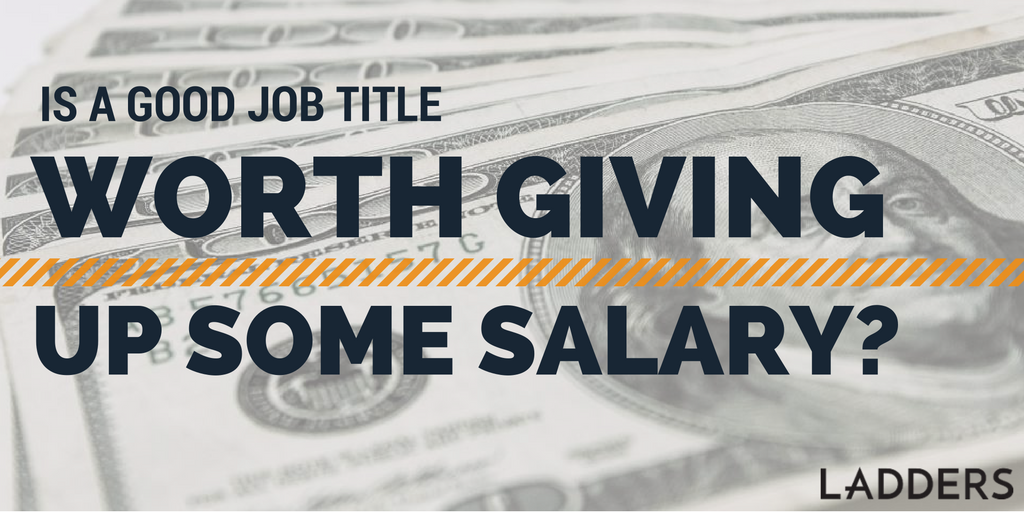 Is a Good Job Title Worth Giving Up Some Salary?